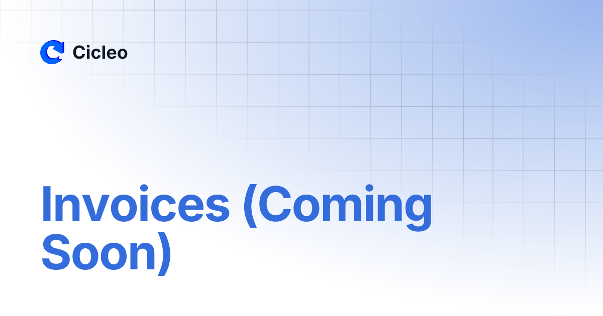 Invoices (Coming Soon) | Cicleo